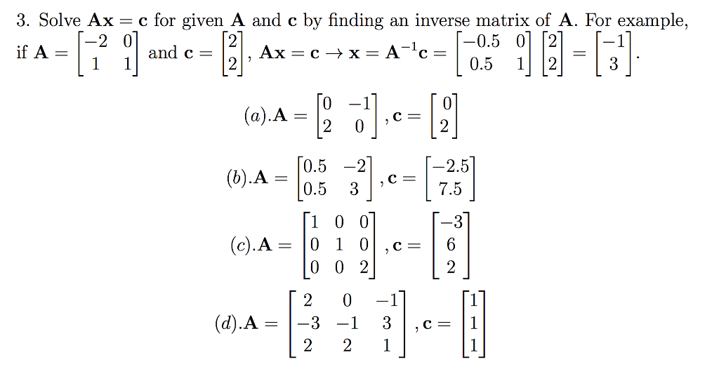 Solved 3. Solve Ax-c for given A and c by finding an inverse | Chegg.com