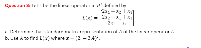 Solved Question 3: Let L be the linear operator in R3 | Chegg.com