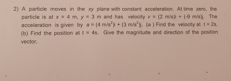 Solved 2) A particle moves in the xy plane with constant | Chegg.com