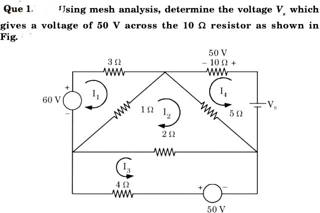 Solved Que 1. sing mesh analysis, determine the voltage V | Chegg.com