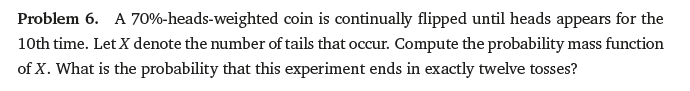 Solved Problem 6. A 70\%-heads-weighted coin is continually | Chegg.com