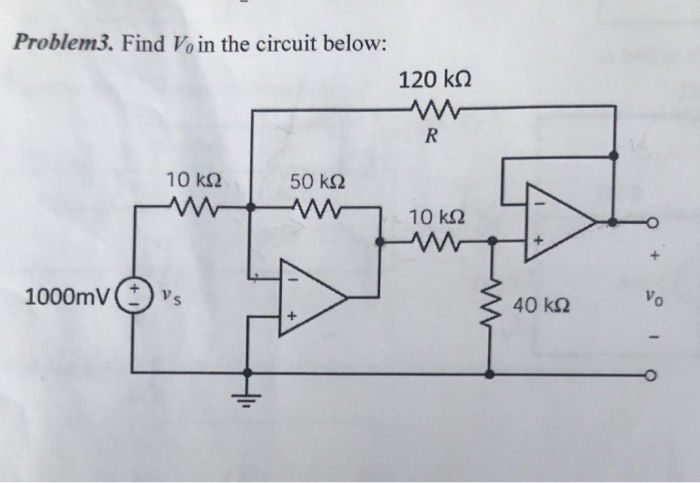 Solved Problem3. Find Vo in the circuit below: 120 kΩ 10 k32 | Chegg.com