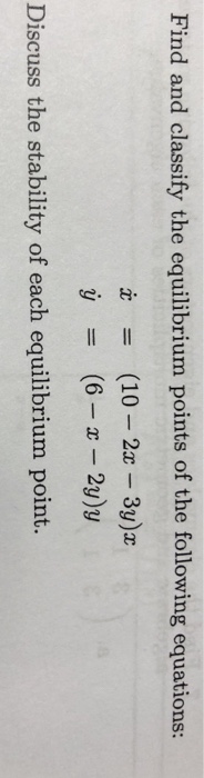 Solved Find and classify the equilibrium points of the | Chegg.com