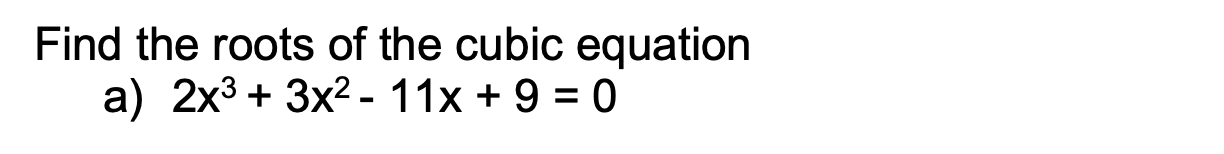 Solved 2x3+3x2−11x+9=0 | Chegg.com