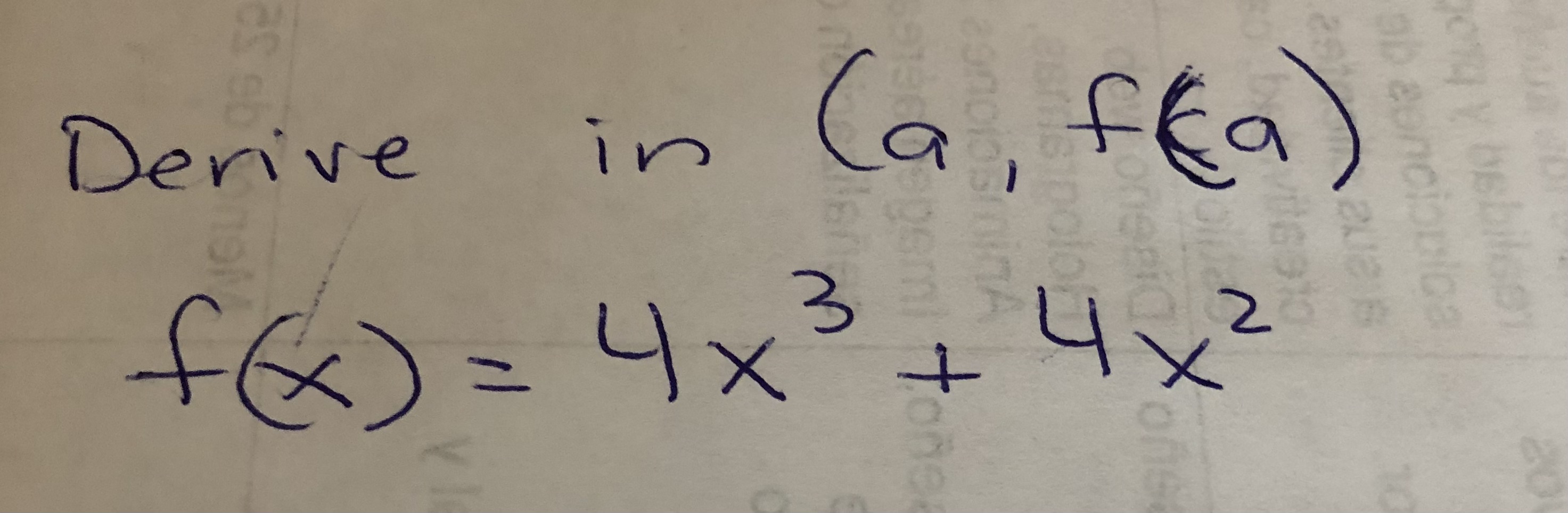 Solved Derive in (a,f(a) f(x)=4x3+4x2 | Chegg.com