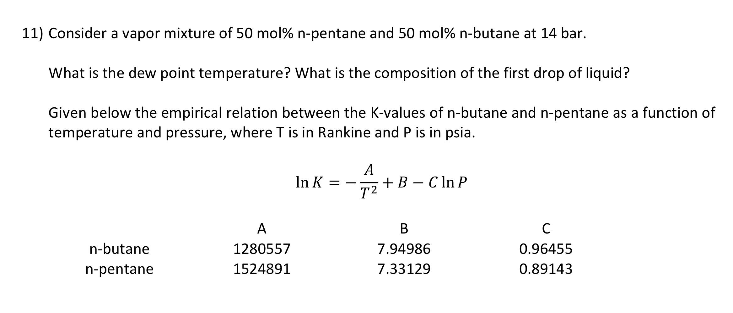 Solved 11) Consider a vapor mixture of 50 mol% n-pentane and | Chegg.com