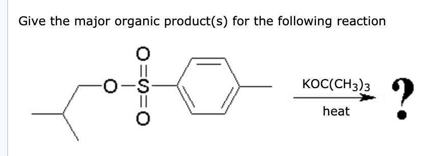 Solved Give The Major Elimination Product Koc Ch3 3 Ch3ch2br