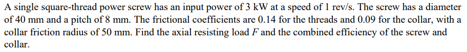 Solved A single square-thread power screw has an input power | Chegg.com