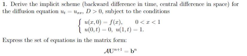 Solved 1. Derive the implicit scheme (backward difference in | Chegg.com