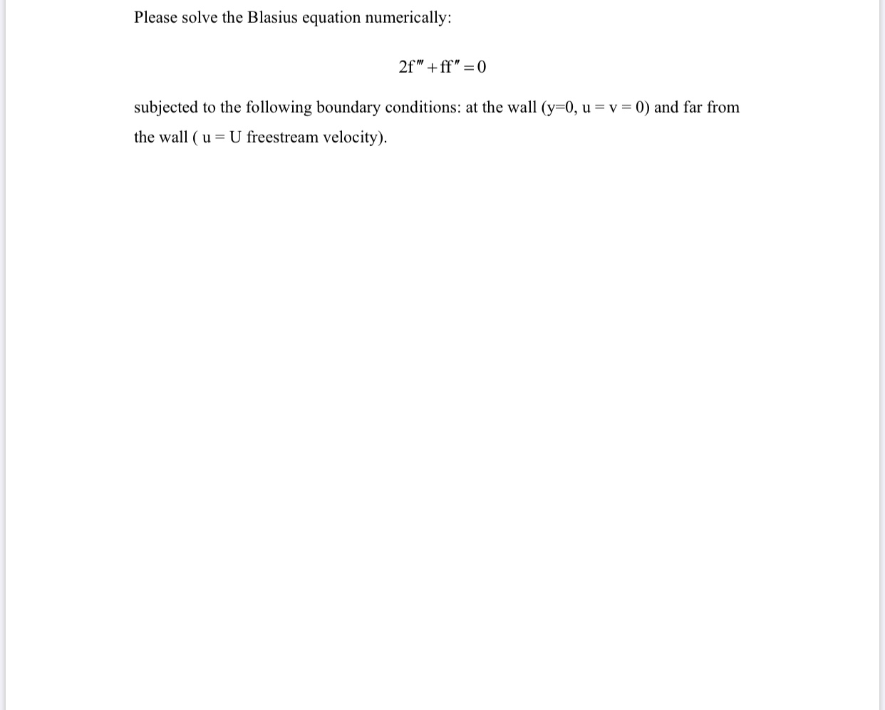 Solved Please solve the Blasius equation numerically: 2f" + | Chegg.com