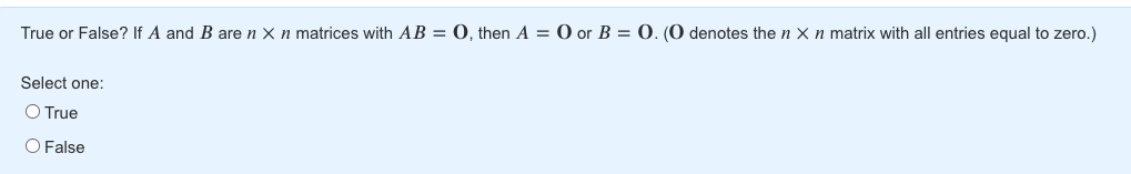 Solved True or False? If A and B are n×n matrices with AB=O, | Chegg.com