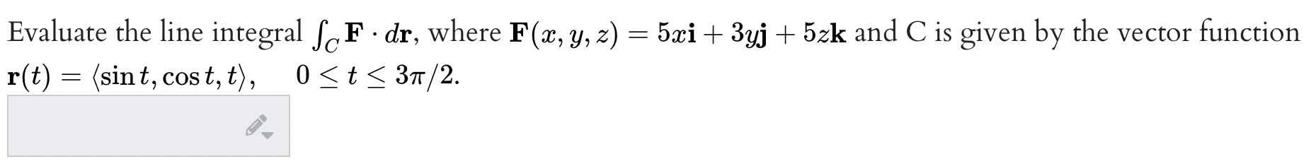 Solved Evaluate the line integral ∫C﻿F*dr, ﻿where | Chegg.com