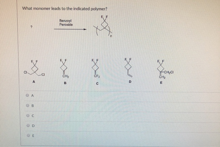 Solved What monomer leads to the indicated polymer? Benzoyl | Chegg.com