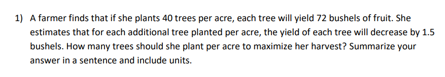 Solved 1) A farmer finds that if she plants 40 trees per | Chegg.com