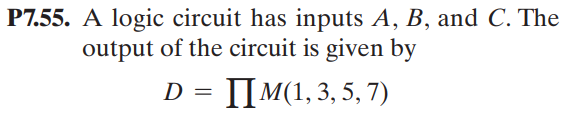 Solved P7.55. A logic circuit has inputs A,B, and C. The | Chegg.com