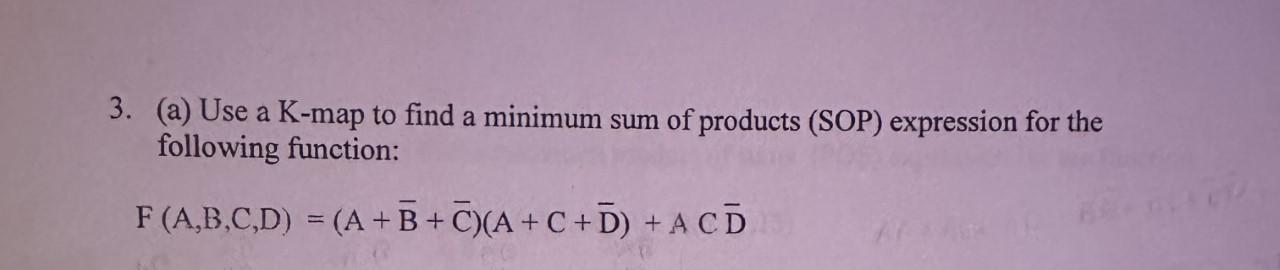 Solved 3. (a) Use a K-map to find a minimum sum of products | Chegg.com