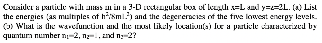 Solved Consider a particle with mass m in a 3-D rectangular | Chegg.com