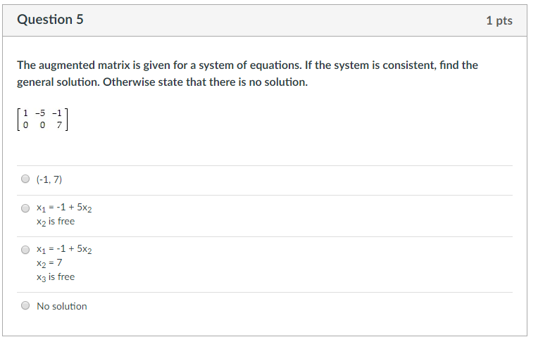 Solved Question5 1 pts The augmented matrix is given for a | Chegg.com