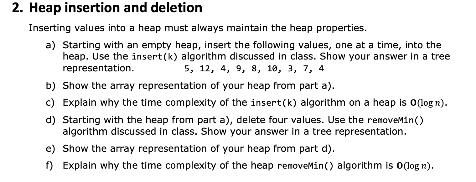 Solved Inserting values into a heap must always maintain the | Chegg.com