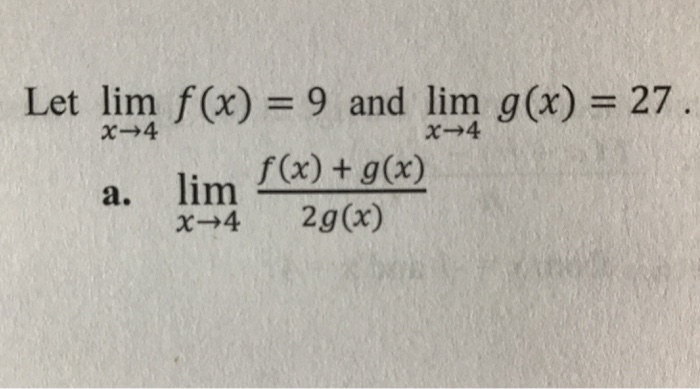 Solved Let lim x-->4 f(x)=9 and lim x-->4 g(x)=27. Use the | Chegg.com