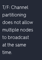 Solved T/F: Channel partitioning does not allow multiple | Chegg.com