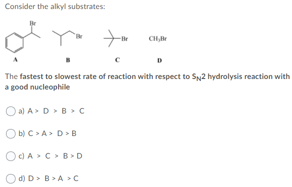 Solved Consider the alkyl substrates: Br Br Br Br B с The | Chegg.com