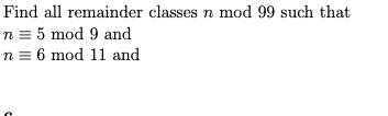 Solved Find all remainder classes n mod 99 such that n = 5 | Chegg.com