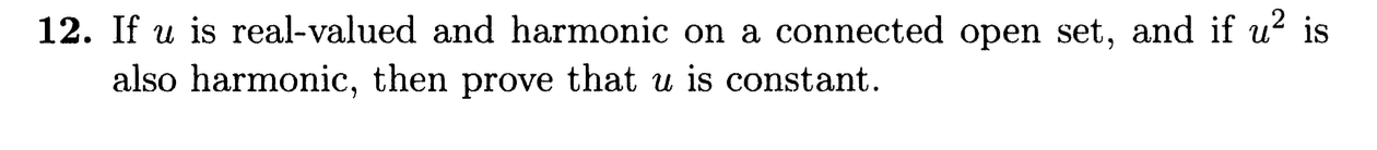 Solved 12. If u is real-valued and harmonic on a connected | Chegg.com