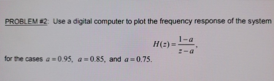 Solved PROBLEM #2: Use a digital computer to plot the | Chegg.com
