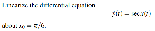 Solved Linearize the differential equation y(t) = secx(t) | Chegg.com