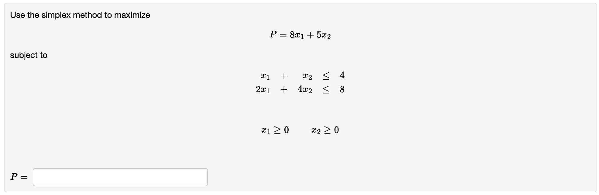 Solved Use the simplex method to maximize P=8x1+5x2 subject | Chegg.com