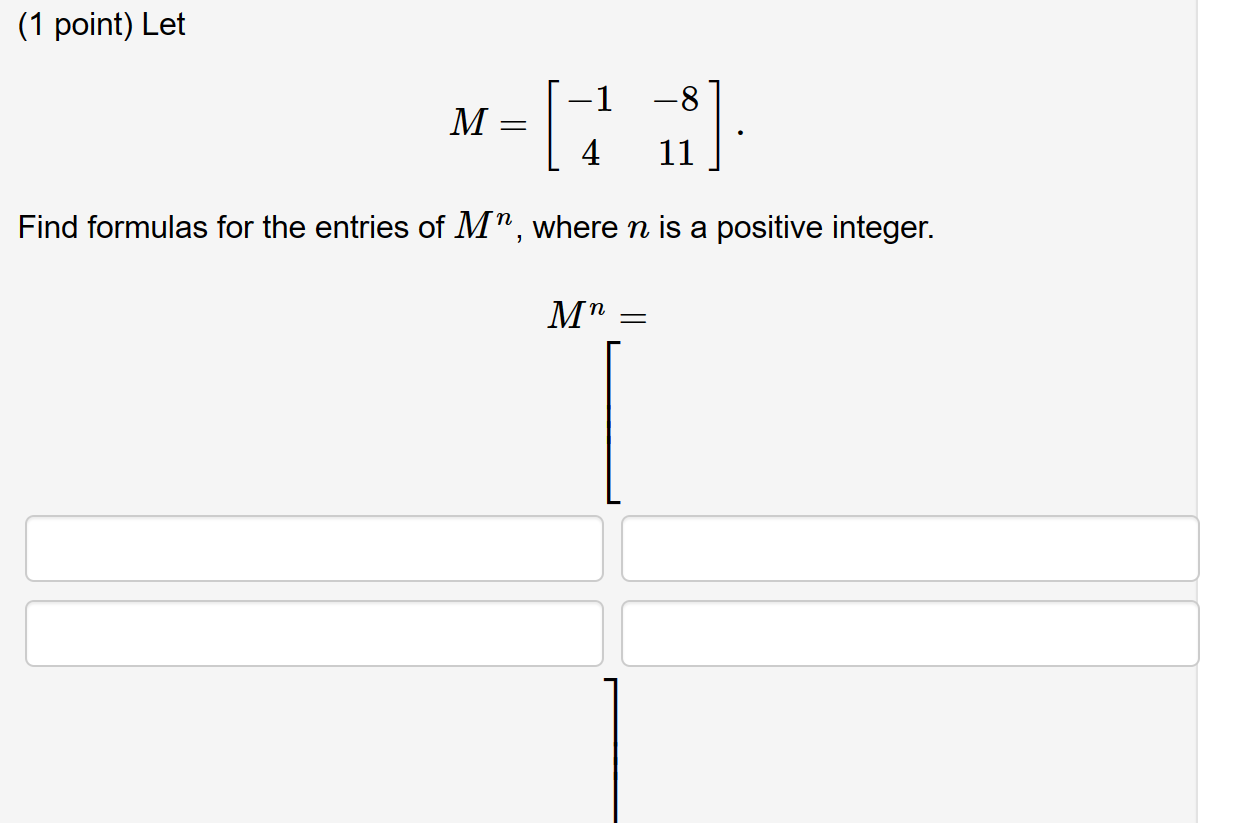 Solved (1 ﻿point) ﻿LetM=[-1-8411]Find formulas for the | Chegg.com