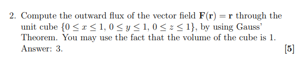 Solved Compute the outward flux of ﻿the vector field F(r)=r | Chegg.com