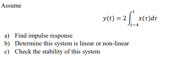 Solved Assume y(t) = 2x( 251 2 t-4 a) Find impulse response | Chegg.com