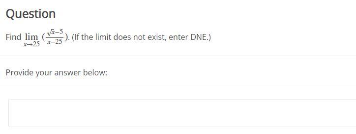 Solved Question Find limx→25(x−25x−5). (If the limit does | Chegg.com