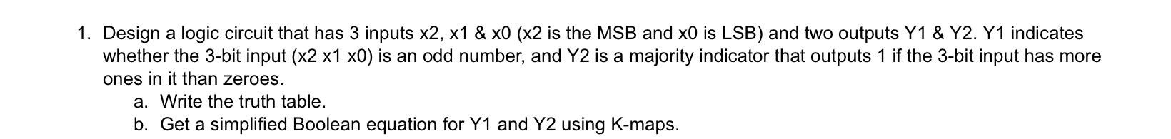 Solved 1. Design a logic circuit that has 3 inputs x2,x1&x0 | Chegg.com