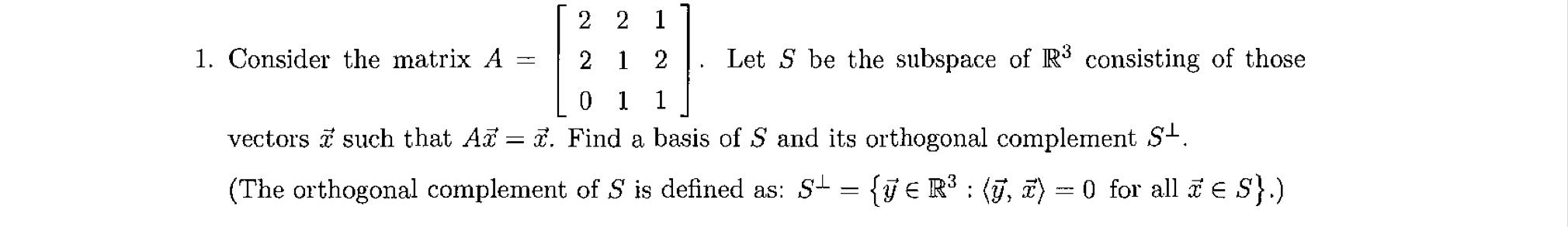 Solved 1. Consider the matrix A=⎣⎡220211121⎦⎤. Let S be the | Chegg.com