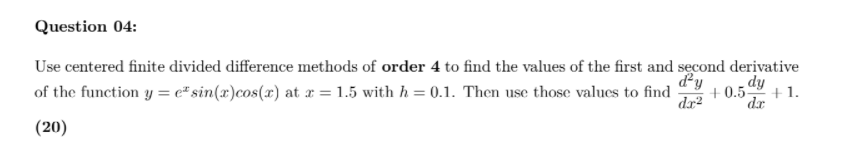 Solved Question 04: dy dy Use centered finite divided | Chegg.com