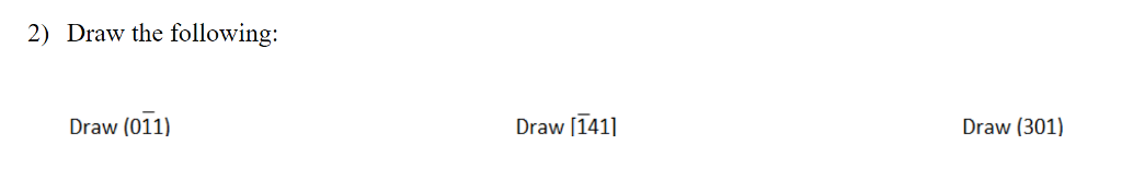 Solved 2) Draw the following: Draw (011) Draw 1411 Draw | Chegg.com