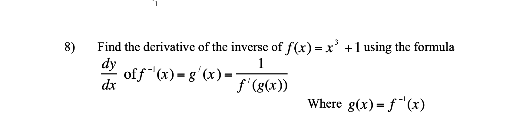 Solved Find the derivative of the inverse of f(x)=x3+1 | Chegg.com