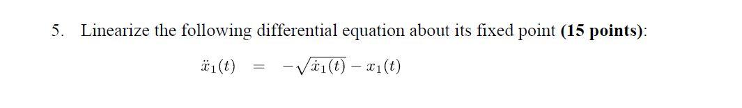 Solved 5. Linearize the following differential equation | Chegg.com