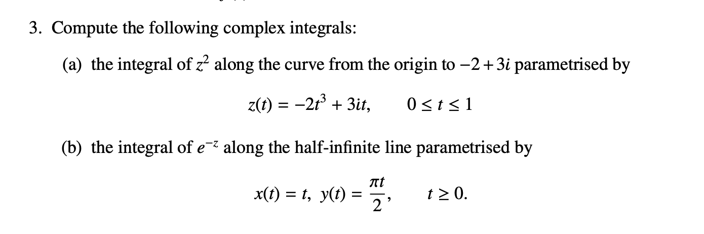 Solved 3. Compute the following complex integrals: (a) the | Chegg.com