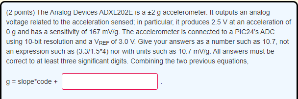 Solved ( 2 points) The Analog Devices ADXL202E is a ±2 g | Chegg.com