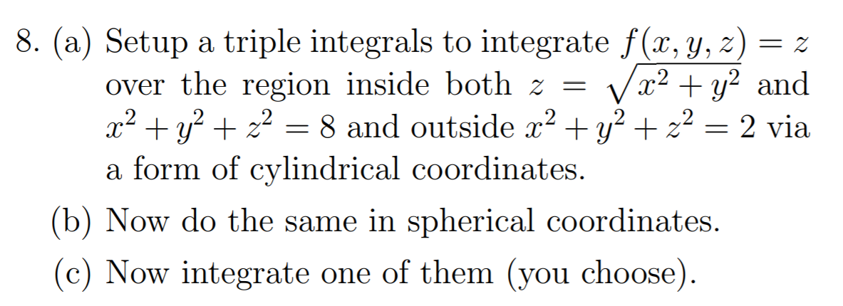 Solved = 8. (a) Setup a triple integrals to integrate f(x, | Chegg.com
