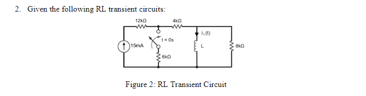 Solved •Solve iL(t) for the circuit in Figure 2 using the | Chegg.com