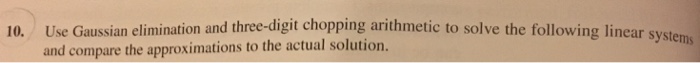 Solved 10. Use Gaussian elimination and three-digit chopping | Chegg.com