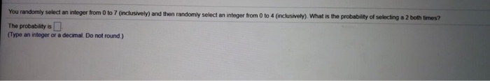 Solved You Randomly Select An Integer From 0 To 7 0115