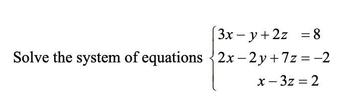Solved 3x – y + 2z = 8 Solve the system of equations {2x – | Chegg.com