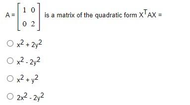 Solved A=[1002] is a matrix of the quadratic form X⊤AX= | Chegg.com