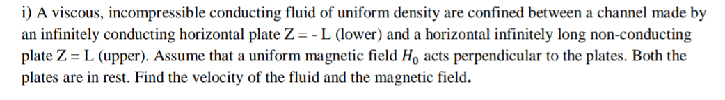 Solved I A Viscous Incompressible Conducting Fluid Of